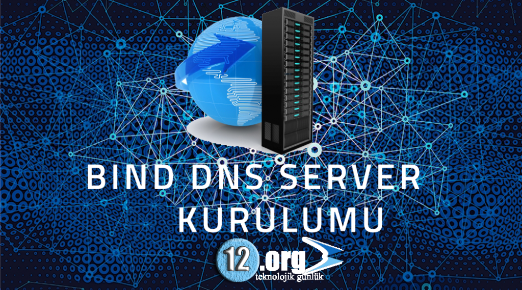 BIND DNS Server Nasıl Kurulur | o12.org